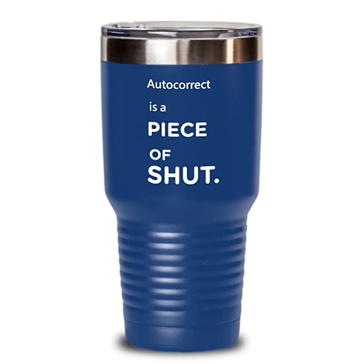 Word processor Tumbler Autocorrect is a piece of shut. Funny Gift For Men Women 30oz, Blue