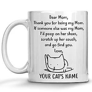 Personalized Cat Mom Coffee Mug, Custom Cat Name Gift Mug, Poop on Her Shoes, Scratch up Her Couch, Gift for Cat Mom, Cat Lovers, Christmas Birthday Presents Hilarious Gag Gifts