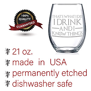 Game of Thrones Stemless Wine Glasses (21oz) - Personalized Etched Glassware w/ “That’s What I Do I Drink and I Know Things” Quote - Stemless Custom Wine Glasses - Fathers Day Gifts for Dads