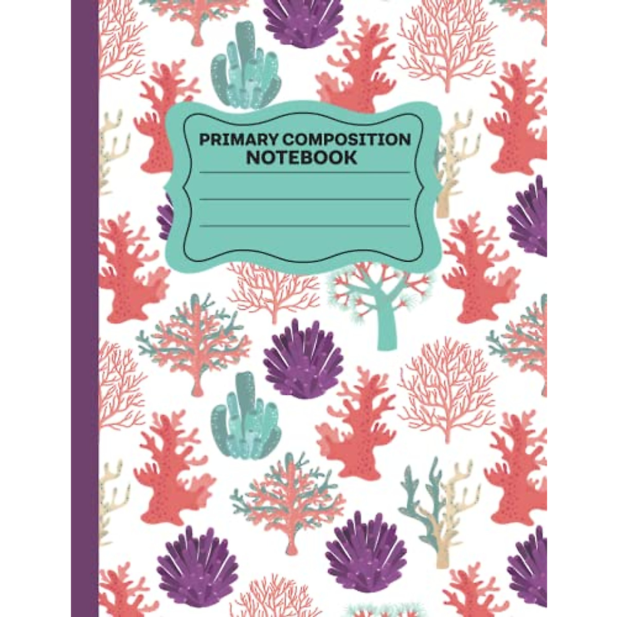 Coral Reef Primary Composition Notebook: Half Blank Handwriting Practice Paper for Writing and Drawing - Coral Reef Dotted Midline Primary Journal for Grades K-2 (8.5x11 Inches 110 Pages)