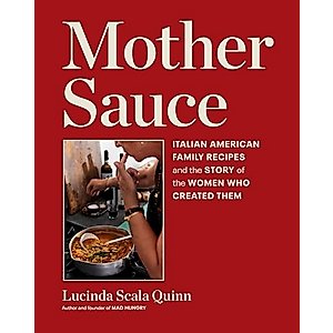 Mother Sauce: Italian American Family Recipes and the Story of the Women Who Created Them