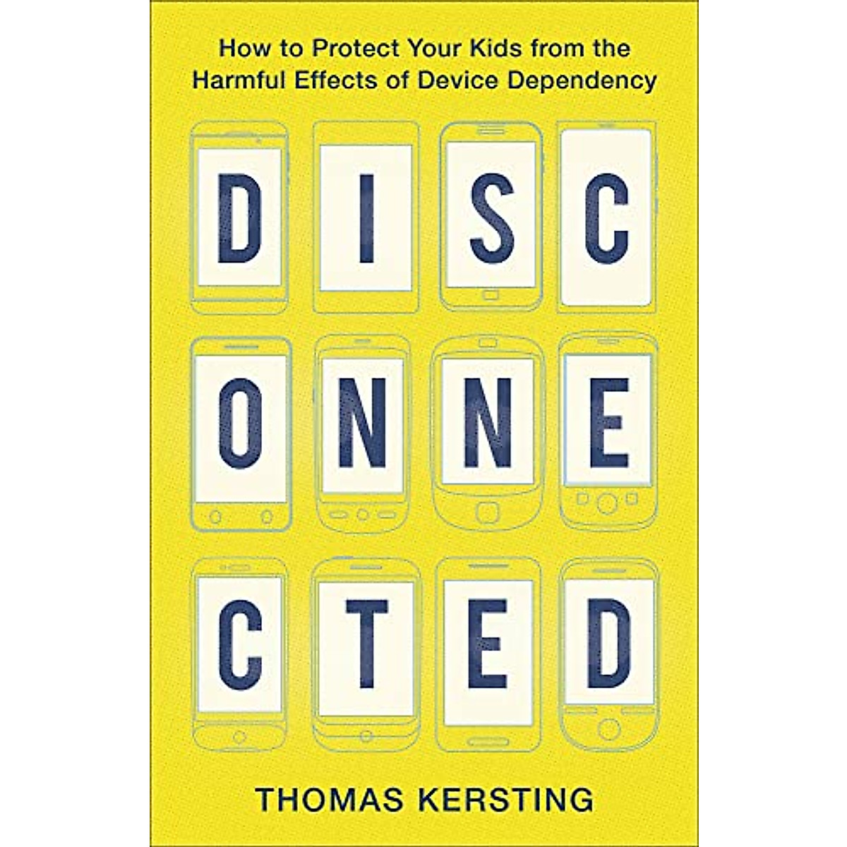 Disconnected: How to Protect Your Kids from the Harmful Effects of Device Dependency