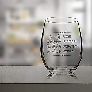 Veracco Live Like Rose Dress Like Blanche Think Like Dorothy Speak Like Sophia - Stemless Wine Glass - Funny Birthday Gift For Someone Who Loves Drinking Bachelor Party Favors (Clear, Glass)