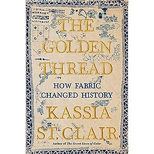 The Golden Thread: How Fabric Changed History