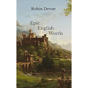 Epic English Words: Dictionary of Beauty, Interest, and Wonder