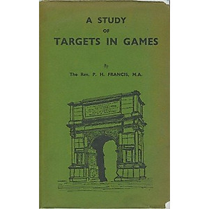 A Study of Targets in Games (Tournaments, Field Athletic Sports, Baseball, Cricket, Football, Hockey, Golf, Lawn Tennis, Bowls, etc.)