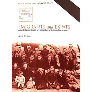 Emigrants and Expats: A Guide to Sources on Uk Emigration and Residents Overseas (Public Record Office Readers Guide)