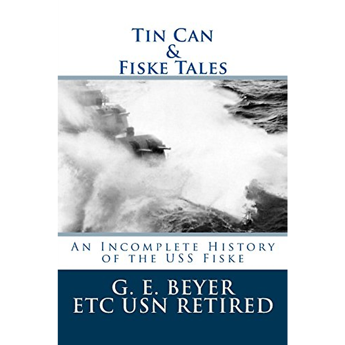 Tin Can: An Incomplete History of the USS Fiske