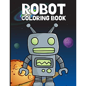 Robot Coloring Book: 30 Cartoon Robot Coloring Pages for Kids and Adults. Unplug and Relax with these Cute Robot Images. 8.5 x 11 Size