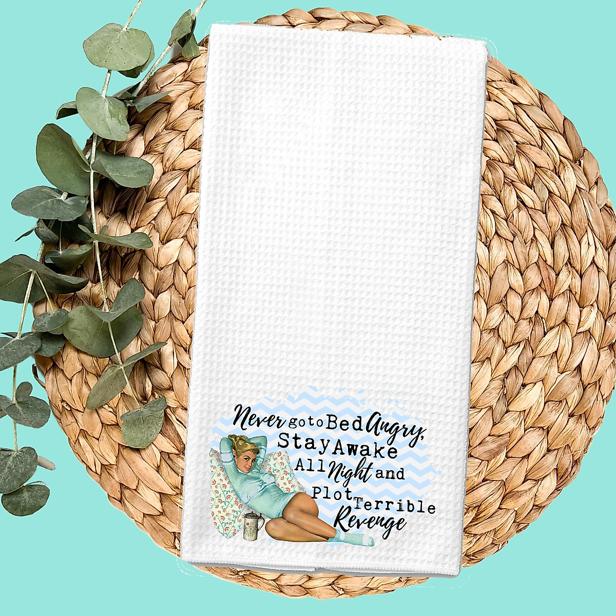 Never Go to Bed Angry, Stay Awake all Night and Plot Terrible Revenge Funny Vintage 1950's Housewife Pin-up Girl Waffle Weave Microfiber Towel Kitchen Linen Gift for Her BFF