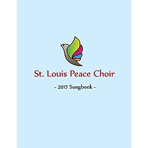 St. Louis Peace Choir: 2017 Songbook