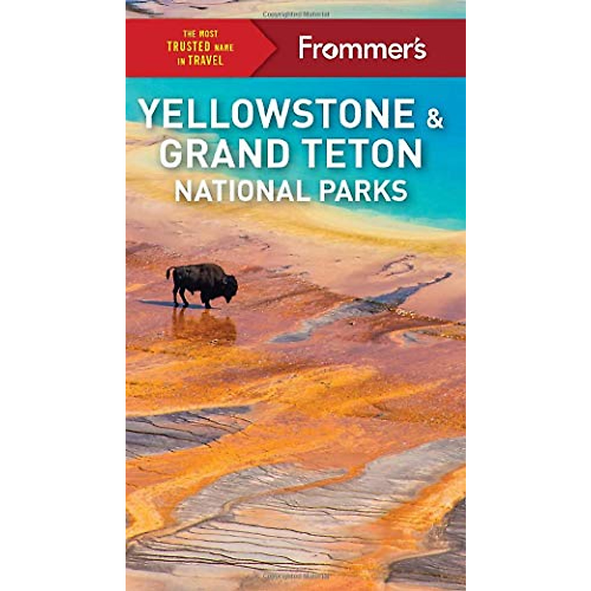 Frommer's Yellowstone and Grand Teton National Parks (Complete Guide)