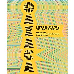 Oaxaca: Home Cooking from the Heart of Mexico