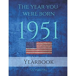 The Year You Were Born 1951: 1951 USA Yearbook. This 79 page A4 book is full of interesting facts and trivia over many topics including US Events, ... Movies, Music number ones and much more.