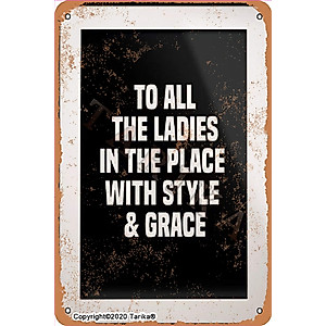 to All The Ladies in The Place with Style Grace Vintage Look 8X12 Inch Tin Decoration Painting Sign for Home Kitchen Bathroom Farm Garden Garage Inspirational Quotes Wall Decor