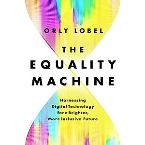 The Equality Machine: Harnessing Digital Technology for a Brighter, More Inclusive Future