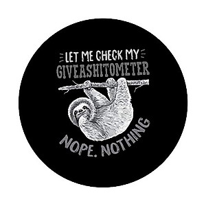 Let Me Check My Giveashitometer Nope Nothing Cute Sloth PopSockets PopGrip: Swappable Grip for Phones & Tablets
