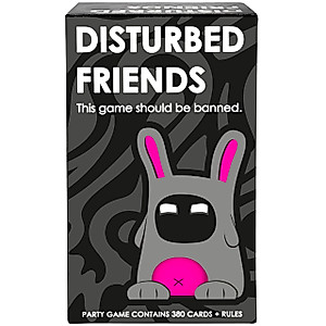 Disturbed Friends Party Game - Find Out Who Your Friends are! Hilarious Card Game for Adults, Friends, Family, College Students, Fun Parties and Board Games Night with Your Group