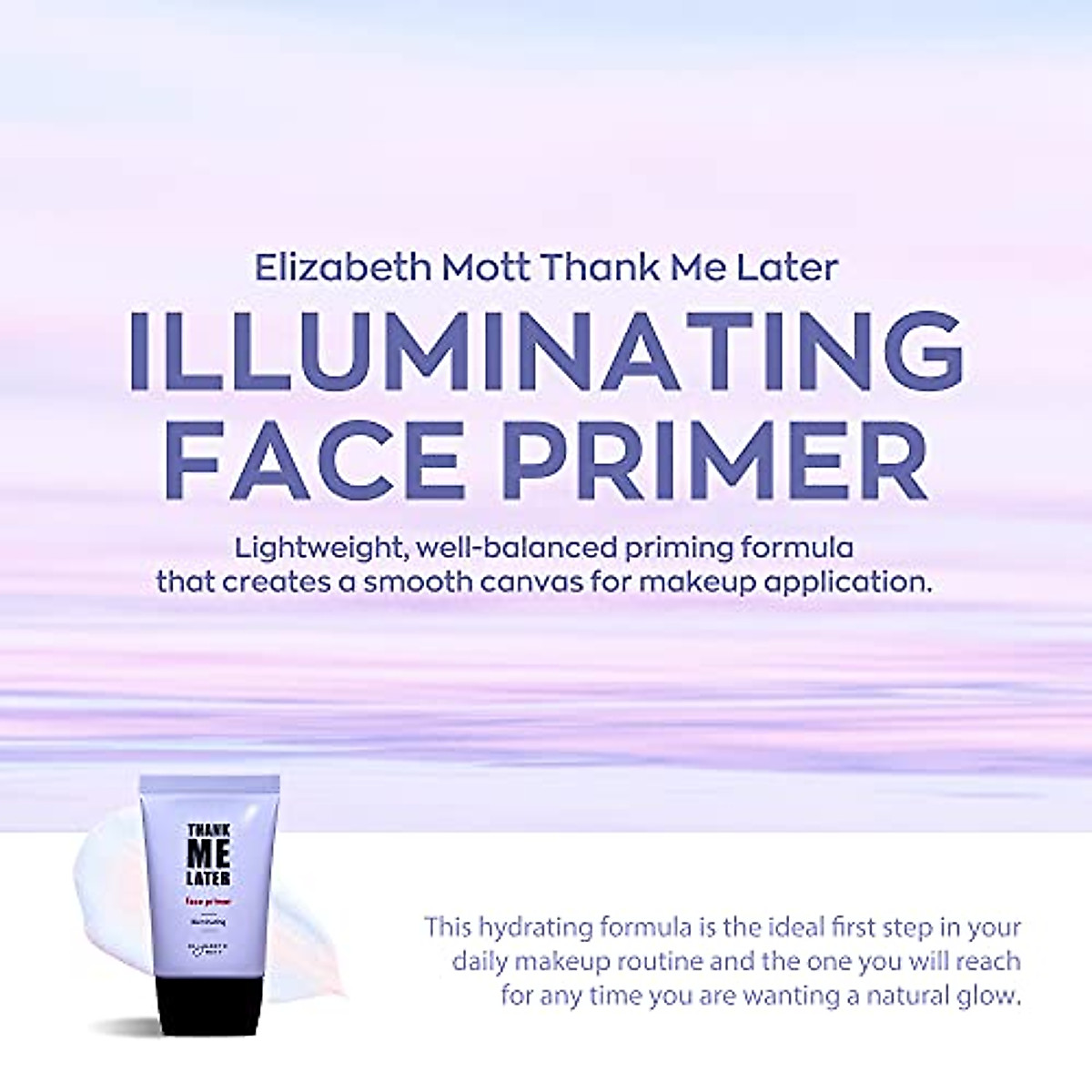 Elizabeth Mott Thank Me Later Face Primer - Illuminating Makeup Base Primer for Glowing Skin - Pore Minimizer, Shine Control Makeup Primer to Hide Wrinkles and Fine Lines, 30g