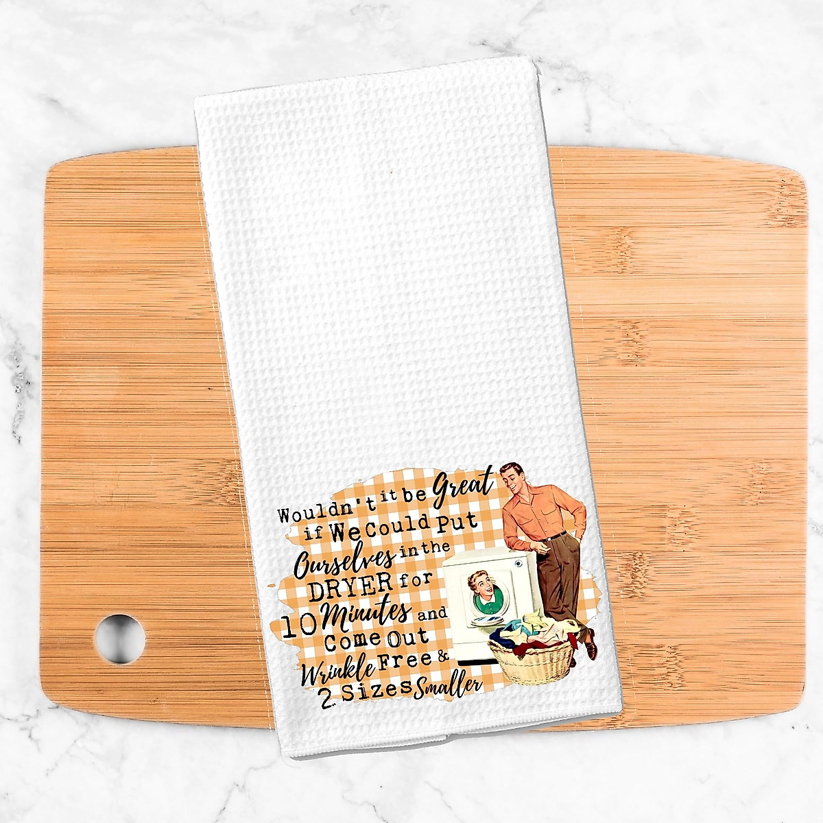 Wouldn't it be Great if we could put Ourselves in the Dryer Funny Vintage 1950's Housewife Pin-up Girl Waffle Weave Microfiber Towel Kitchen Linen Gift for Her BFF