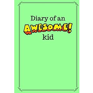 Diary of an Awesome Kid (Kid's Creative Journal): 100 Pages Lined, Mint Green - Blank Journal to Write and Draw In (7 x 10 inches) (Diary of an Awesome Kid Journals)