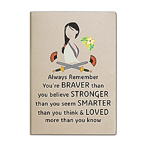 Mulan Gifts for Women Girls Always Remember You’re Braver Than You Believe Leather Notebook Mulan Fans Lover Gifts Cosplay Movie Lover Gifts Birthday Graduation Gifts for Daughter (mulan)
