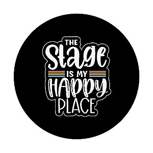 Funny Stage Is Happy Fun Place Musicals Theater Gift PopSockets PopGrip: Swappable Grip for Phones & Tablets