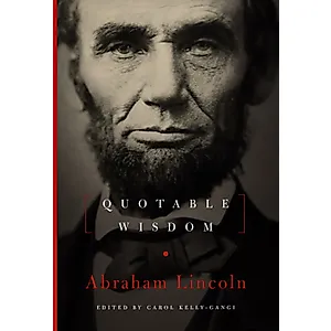 Abraham Lincoln: Quotable Wisdom
