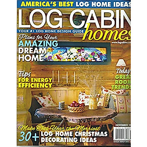 LOG CABIN HOMES MAGAZINE, AMERICA'S BEST LOG HOME IDEAS NOVEMBER 2018