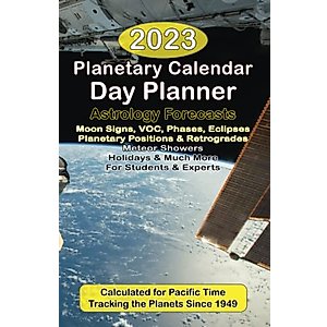 2023 Planetary Calendar Day Planner & Astrology Forecasts: With Moon Signs, VOC, Phases, Eclipses, Planetary Positions, Retrogrades, Meteor Showers, Holidays & Much More For Students & Experts