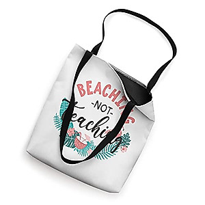 Beaching Not Teaching Summer Vacation Vibes Tote Bag