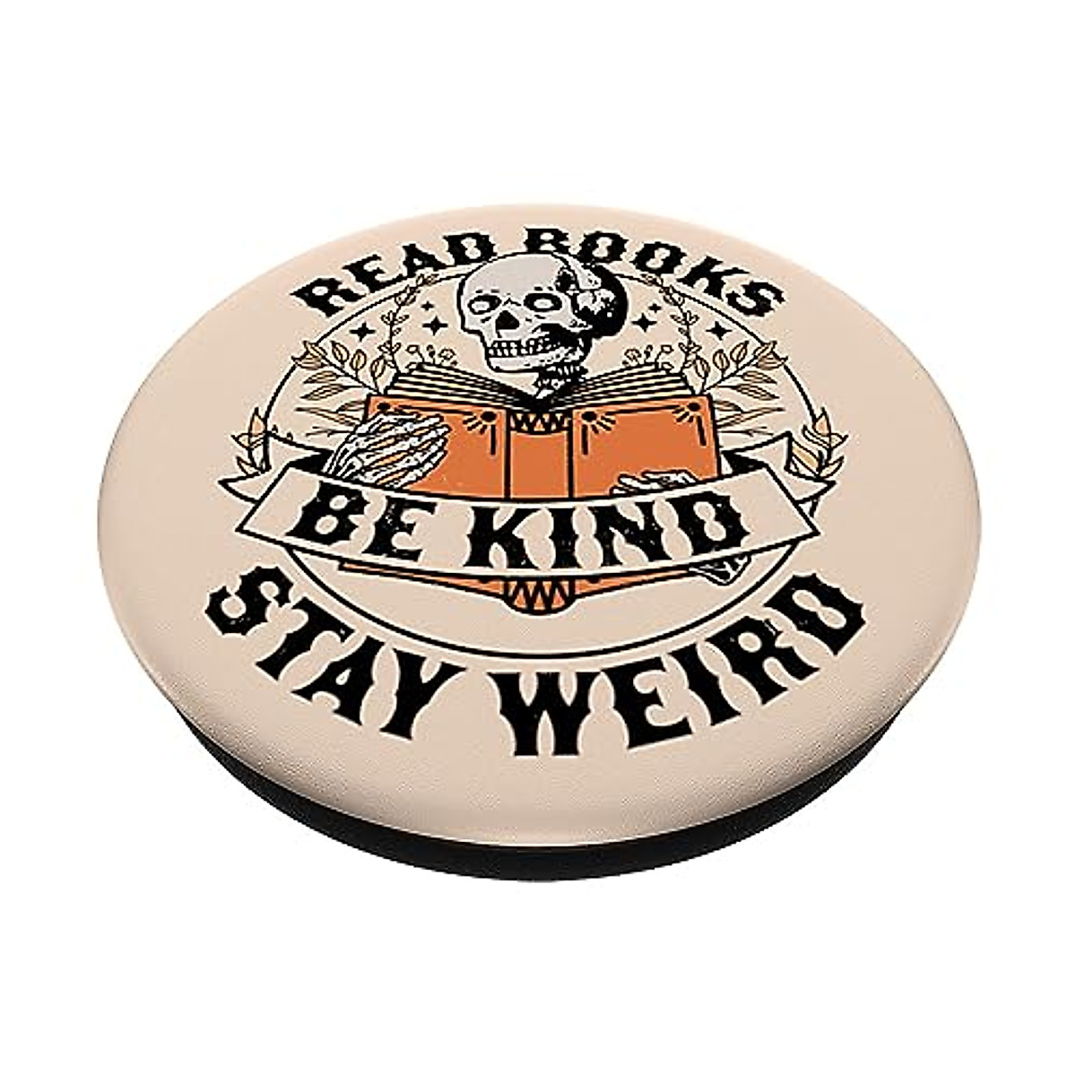 Read Books Be Kind Stay Weird Skeleton Reading Book Bookish PopSockets Standard PopGrip
