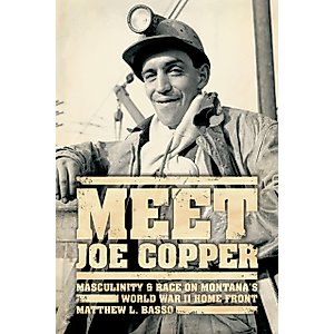 Meet Joe Copper: Masculinity and Race on Montana's World War II Home Front