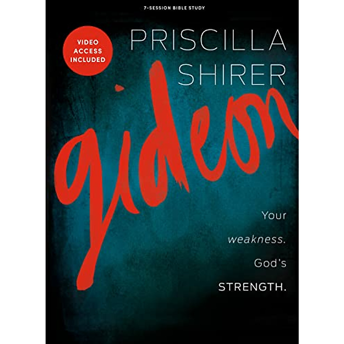 Gideon: Your Weakness God's Strength - Bible Study Book with Video Access