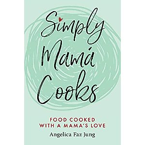 Simply Mamá Cooks: Food Cooked with a Mama’s Love