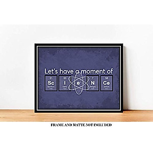 Let's Have A Moment of SCIENCE Periodic Table of Elements Chemistry Lab Decor Prints - 8 x 10 Unframed Print - Great Gift for Teachers, Librarians, Geeks, Scientists, Techies. Classroom Wall Art