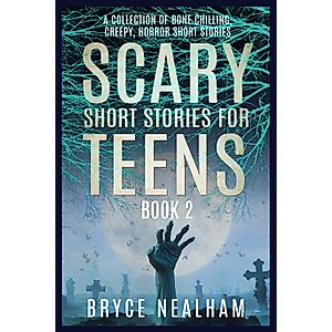 Scary Short Stories for Teens Book 2: A Collection of Bone Chilling, Creepy, Horror Short Stories (Creepy Story Hour)