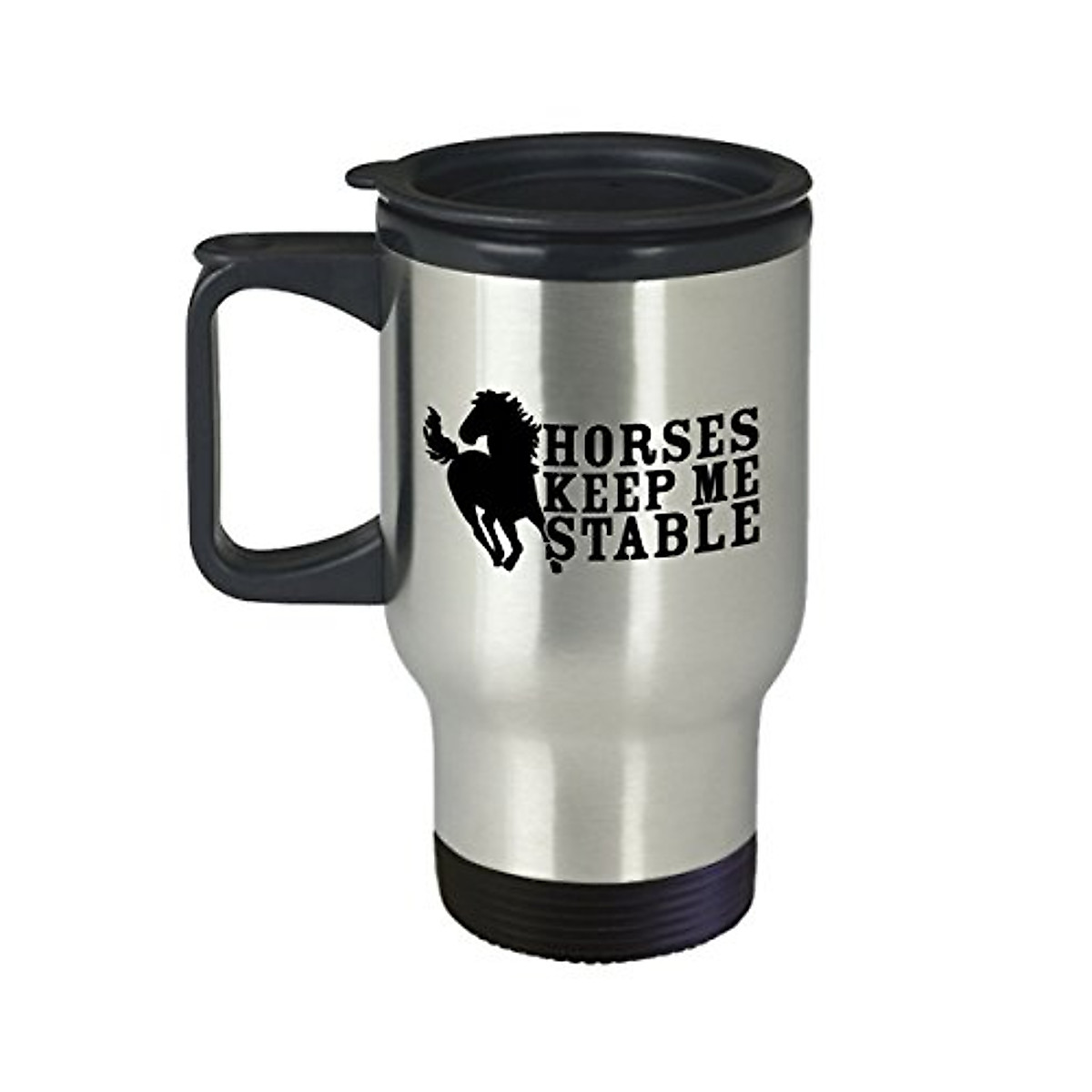 Horses Keep Me Stable Travel Mug - Best Inappropriate Snarky Sarcastic Coffee Comment Tea Cup With Funny Sayings FOR HORSE LOVERS, Hilarious Unusual Q