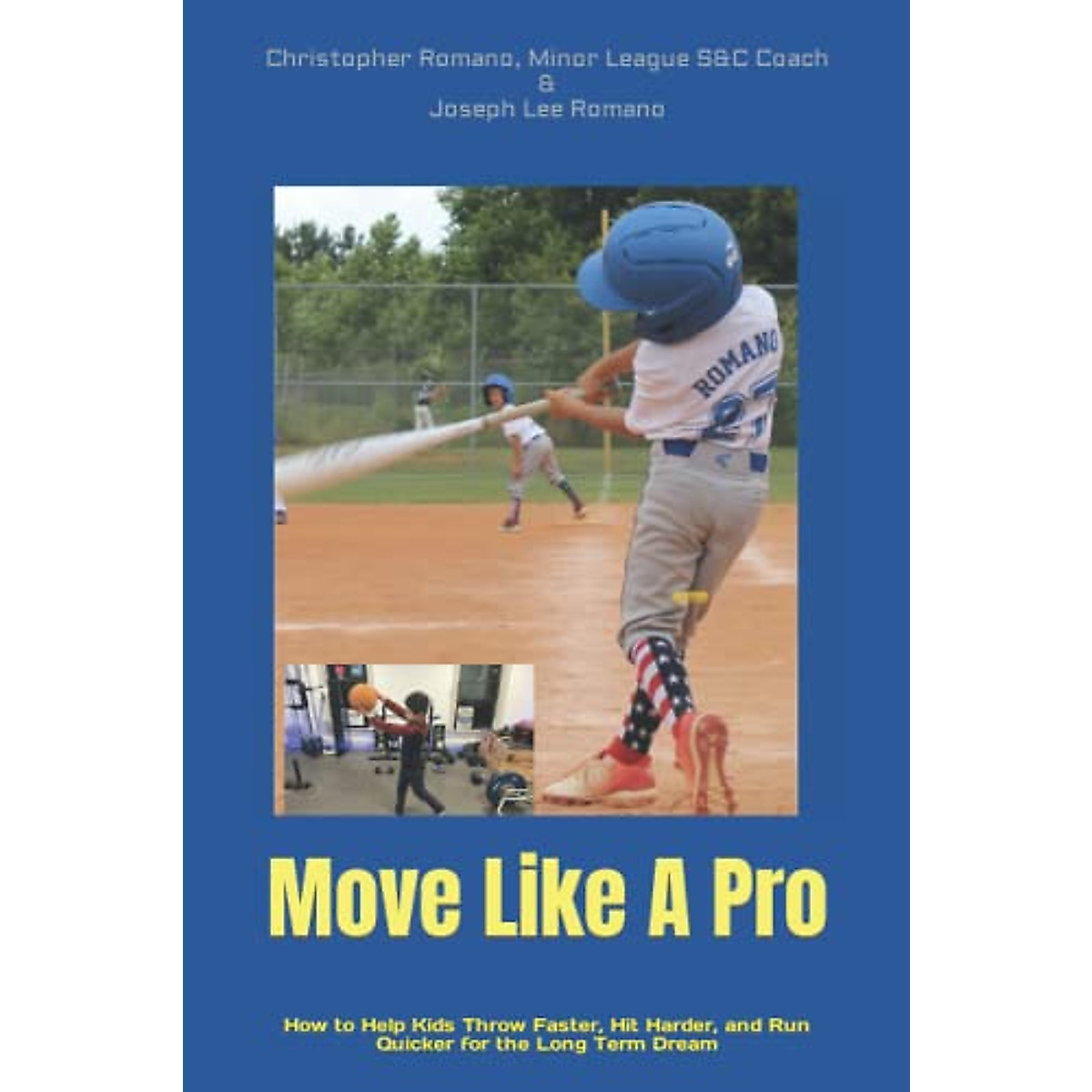 Move Like A Pro: How to Help Kids Throw Faster, Hit Harder, and Run Quicker for the Long Term Dream