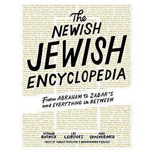 The Newish Jewish Encyclopedia: From Abraham to Zabar’s and Everything in Between