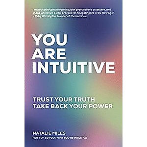 You Are Intuitive: Trust Your Truth. Take Back Your Power.