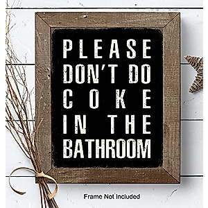 Yellowbird Art & Design Bathroom Wall Art & Decor - Please Don't Do Coke In the Bathroom - Black Bath Wall Decor - Rustic Restroom Sign - Funny Bathroom Decor for Men - Dorm Wall Decor Poster 8x10