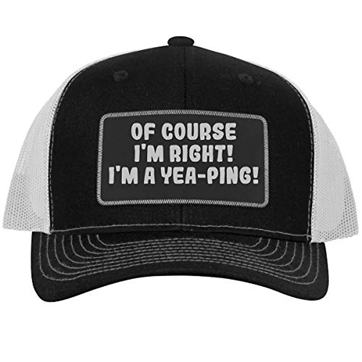 of Course I'm Right! I'm A Yea-Ping! - Leather Black Patch Engraved Trucker Hat, Black-White, One Size