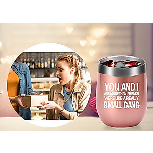 AMZUShome You And I Are More Than Friends We're Like A Really Small Gang Mug.Best Friend,Long Distance Friendship,Birthday,Christmas Gifts for Women,Bestie Wine Tumbler(12oz Rose Gold)