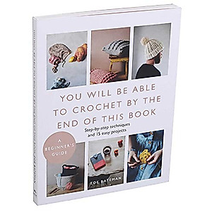 You Will Be Able to Crochet by the End of This Book