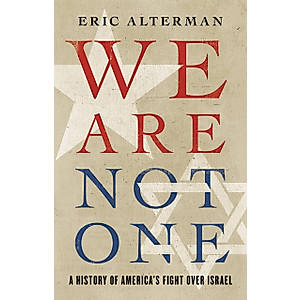 We Are Not One: A History of America’s Fight Over Israel