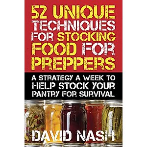 52 Unique Techniques for Stocking Food for Preppers: A Strategy a Week to Help Stock Your Pantry for Survival