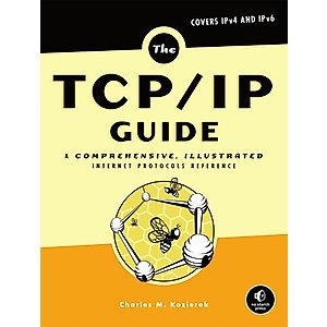 The TCP/IP Guide: A Comprehensive, Illustrated Internet Protocols Reference