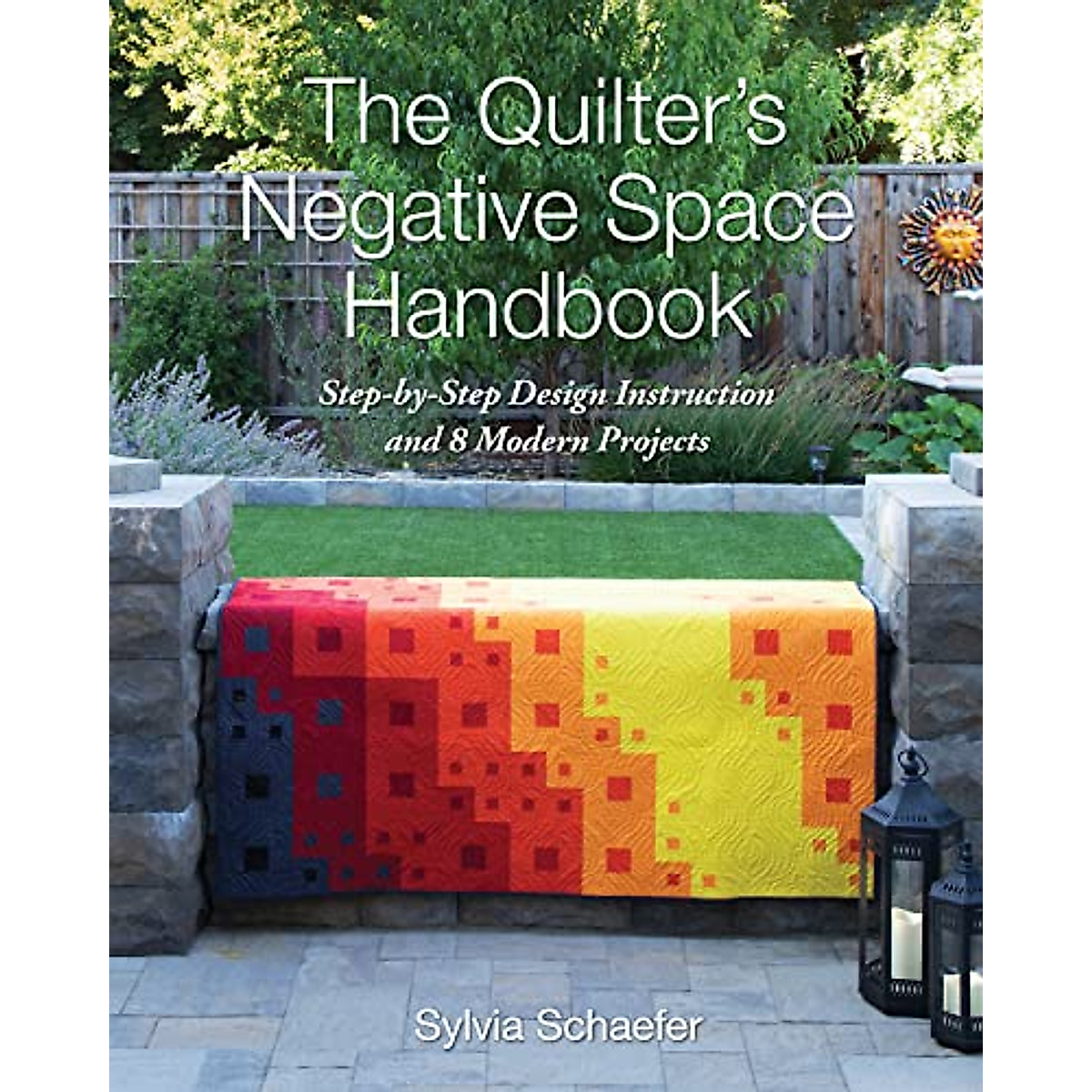 The Quilter's Negative Space Handbook: Step-by-Step Design Instruction and 8 Modern Projects