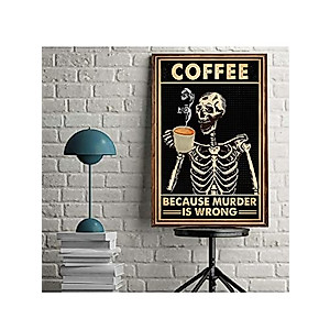 Coffee Because Murder Is Wrong Skull Tin Sign Funny Poster Old Fashioned Black Skeleton Coffee Lover Gifts Coffee Shop Kitchen Coffee Area Coffee Bar Art Wall Decor Metal Tin Sign 8x12 Inch